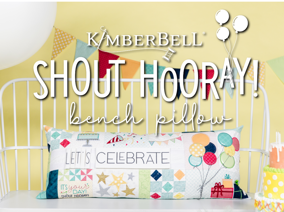 Shout Hooray Bench Pillow Kit | Kimberbell — RebsFabStash
