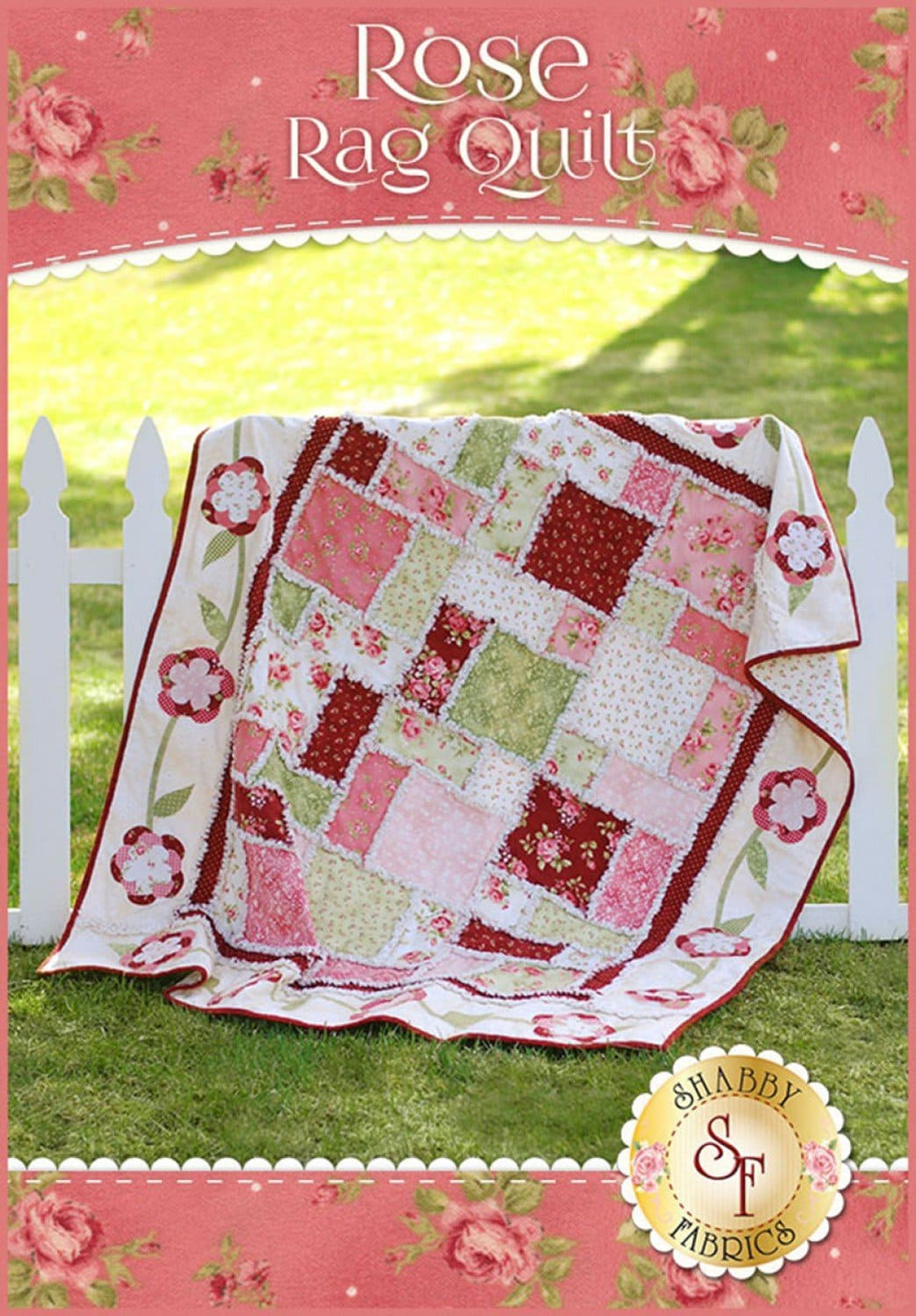 Rose Rag Quilt - Full Quilt Pattern - by Shabby Fabrics — RebsFabStash